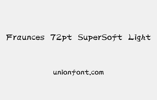 Fraunces 72pt SuperSoft Light | 优字网