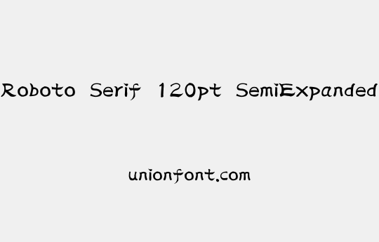 Roboto Serif 120pt SemiExpanded | 优字网