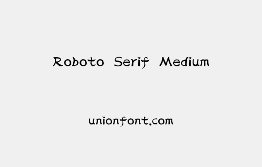 Roboto Serif Medium | 优字网
